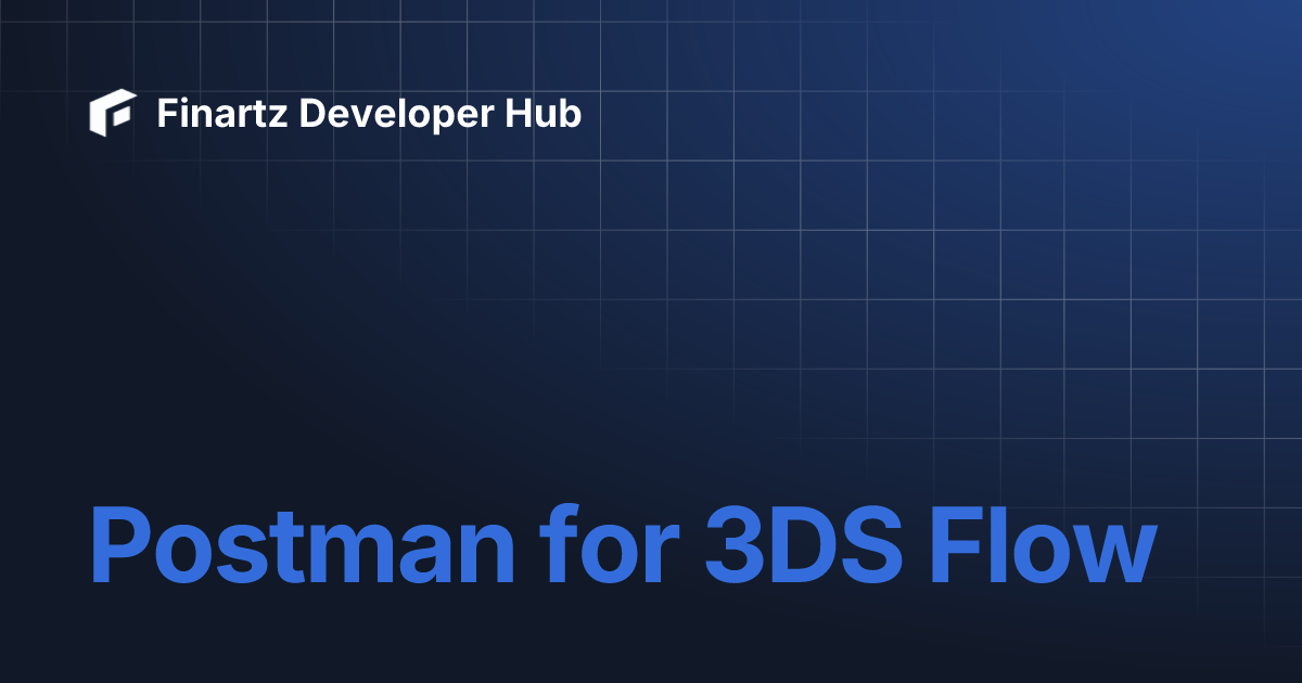 Postman for 3DS Flow | Finartz Developer Hub